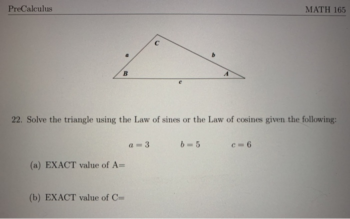 Solved PreCalculus MATH 165 22. Solve the triangle using the | Chegg.com