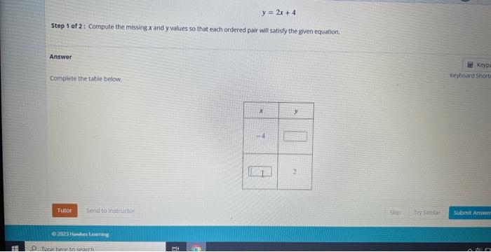 Solved y=2x+4 Step 1 of 2: Compute the missing x and y | Chegg.com