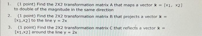 1. (1 point) Find the 2x2 transformation matrix A | Chegg.com
