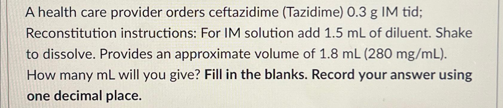Solved A health care provider orders ceftazidime | Chegg.com