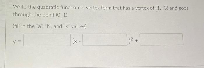 Solved Write the quadratic function in vertex form that has | Chegg.com