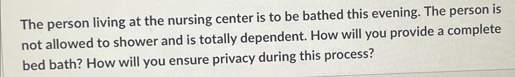 Solved The person living at the nursing center is to be | Chegg.com