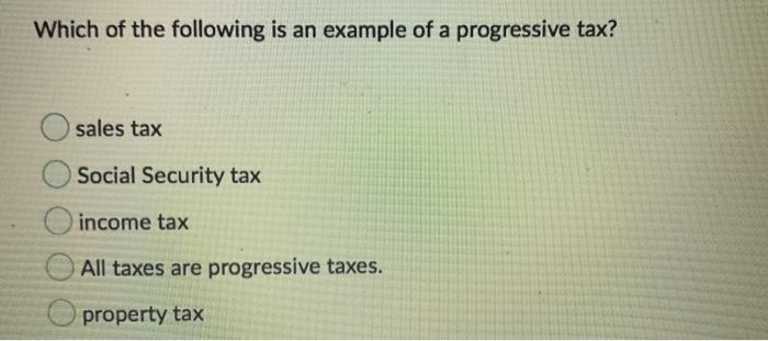 Solved Which of the following is an example of a progressive | Chegg.com