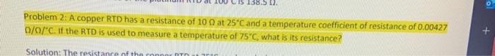Solved Problem 2: A copper RTD has a resistance of 10n at | Chegg.com