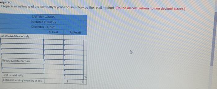 Solved quired: Prepare an estimate of the company's year-end | Chegg.com