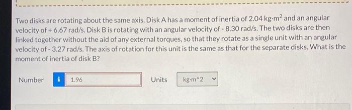 Solved Two disks are rotating about the same axis. Disk A | Chegg.com