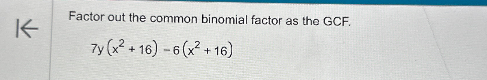 Solved Factor out the common binomial factor as the | Chegg.com