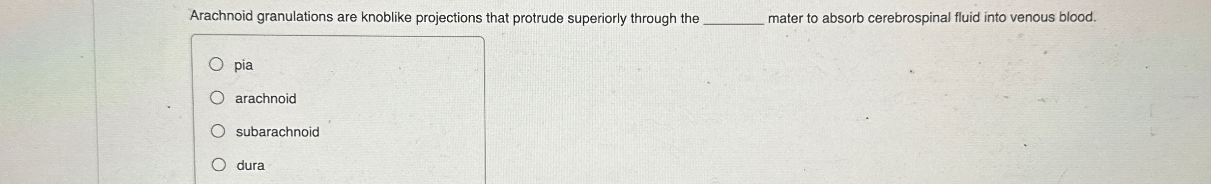 Solved Arachnoid granulations are knoblike projections that | Chegg.com