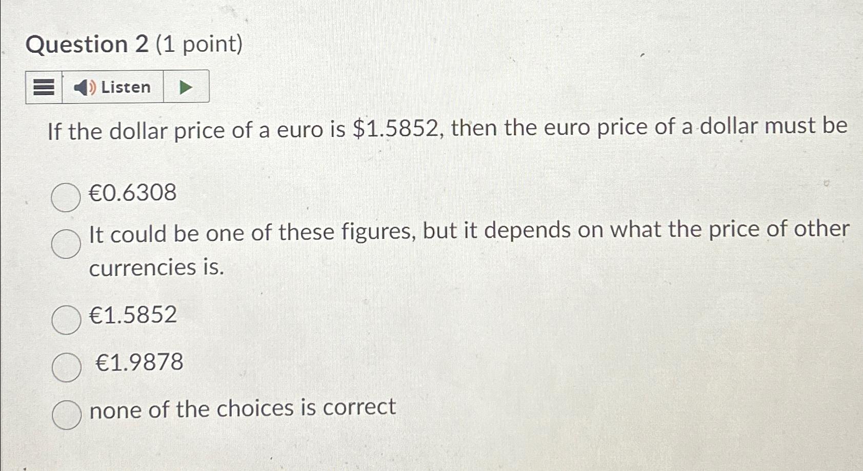 Solved Question 2 (1 ﻿point)ListenIf the dollar price of a | Chegg.com