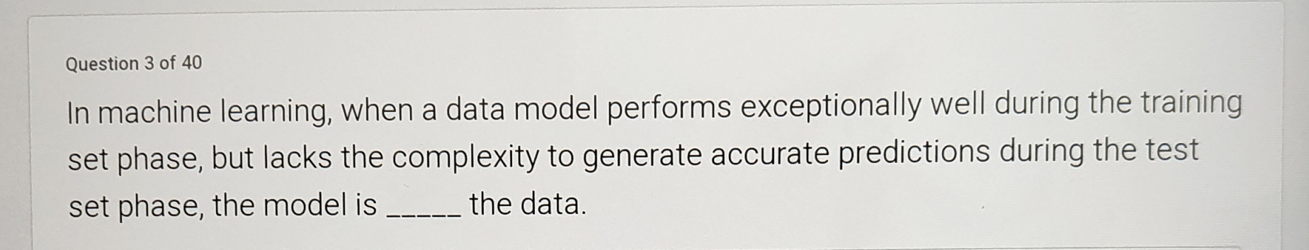 Solved In machine learning, when a data model performs | Chegg.com