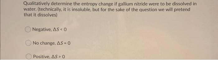 Solved Qualitatively determine the entropy change if gallium | Chegg.com