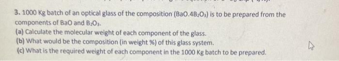 Solved 3. 1000Kg batch of an optical glass of the | Chegg.com