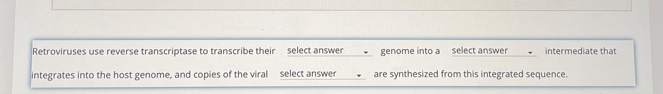 Solved Retroviruses use reverse transcriptase to transcribe | Chegg.com