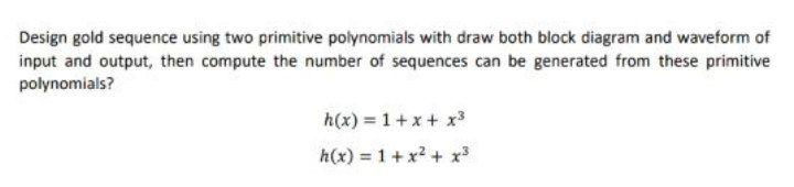 Solved Design gold sequence using two primitive polynomials | Chegg.com