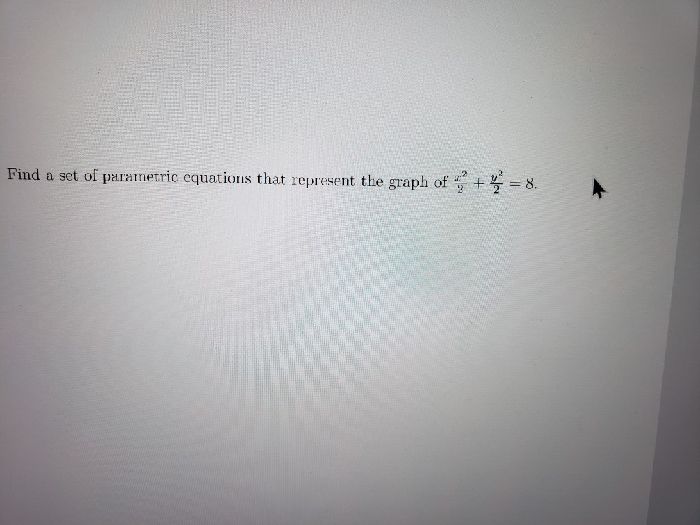 Solved Find a set of parametric equations that represent the | Chegg.com