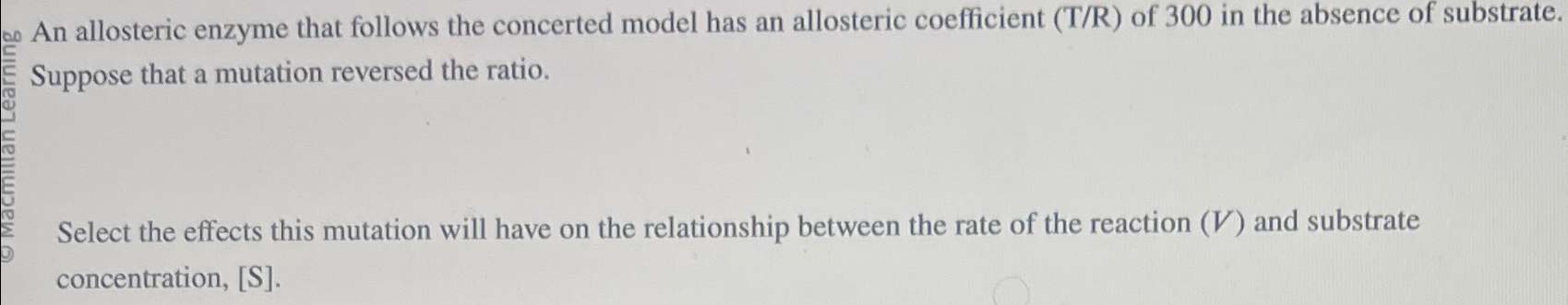 Solved An allosteric enzyme that follows the concerted model | Chegg.com