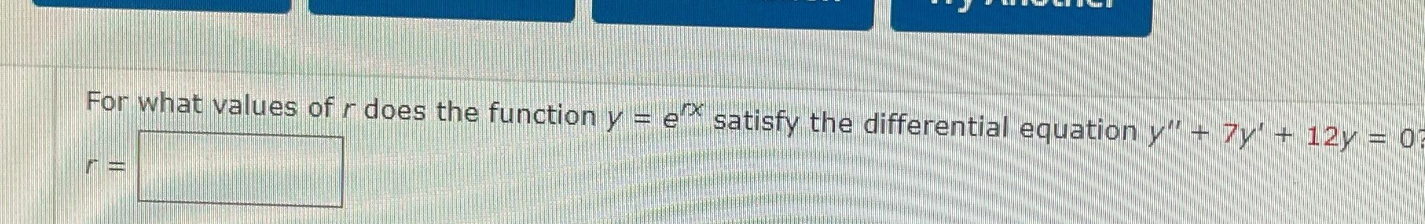 Solved For what values of r ﻿does the function y=erx | Chegg.com