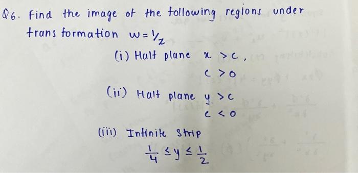 Solved Q6. Find the image of the following regions under | Chegg.com