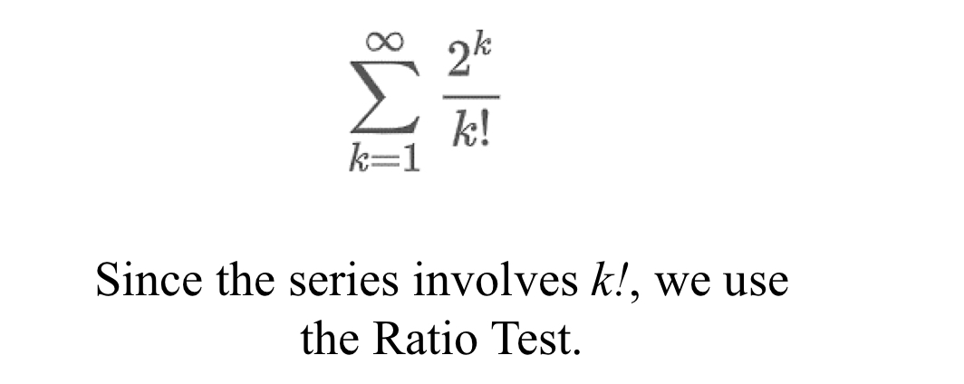 Solved ∑k=1∞2kk!Since the series involves k! !, ﻿we usethe | Chegg.com