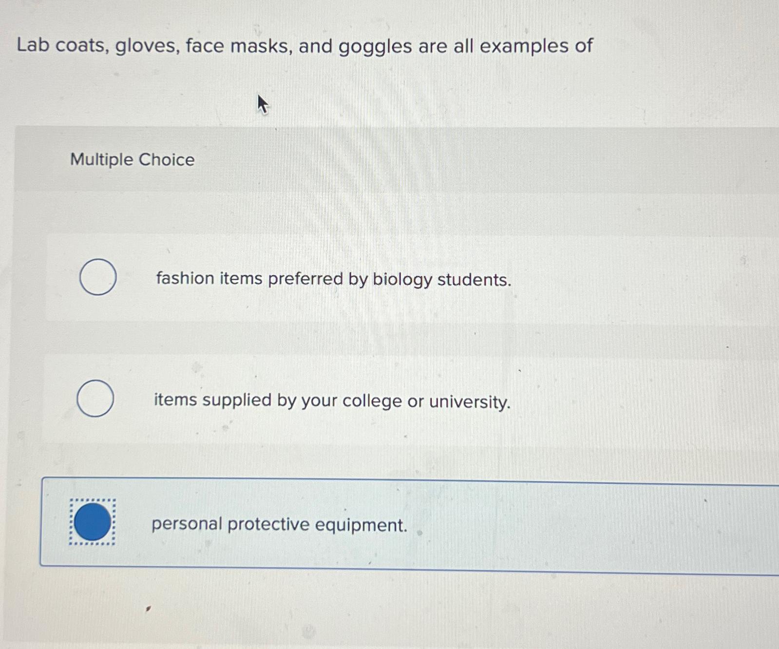 Solved Lab coats, gloves, face masks, and goggles are all | Chegg.com