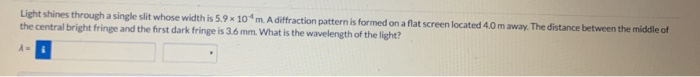 Solved Light shines through a single slit whose width is | Chegg.com