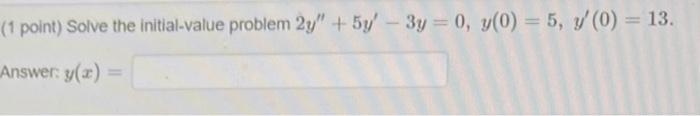 Solved 1 point) Solve the initial-value problem | Chegg.com