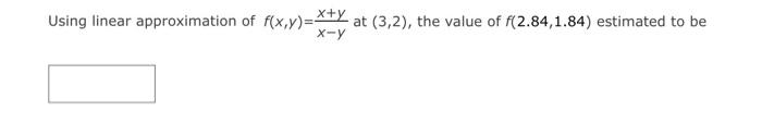 Solved Using Linear Approximation Of F X Y X−yx Y At 3 2