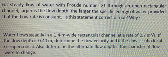 Solved For steady flow of water with Froude number >1 | Chegg.com