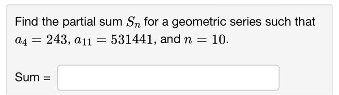 Solved Find the partial sum Sn for a geometric series such | Chegg.com