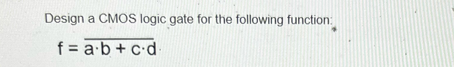 Solved Design a CMOS logic gate for the following | Chegg.com