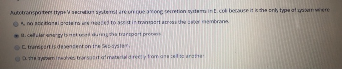 Solved Autotransporters (type V secretion systems) are | Chegg.com