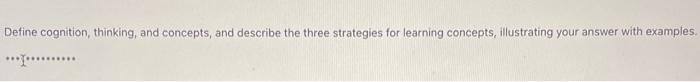 Solved Define cognition, thinking, and concepts, and | Chegg.com