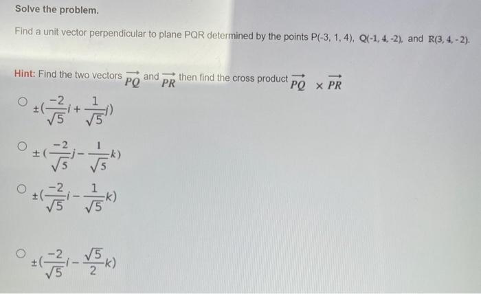 Solved Find a unit vector perpendicular to plane PQR | Chegg.com