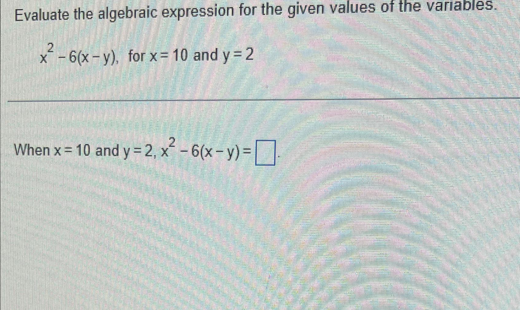 Solved Evaluate the algebraic expression for the given | Chegg.com