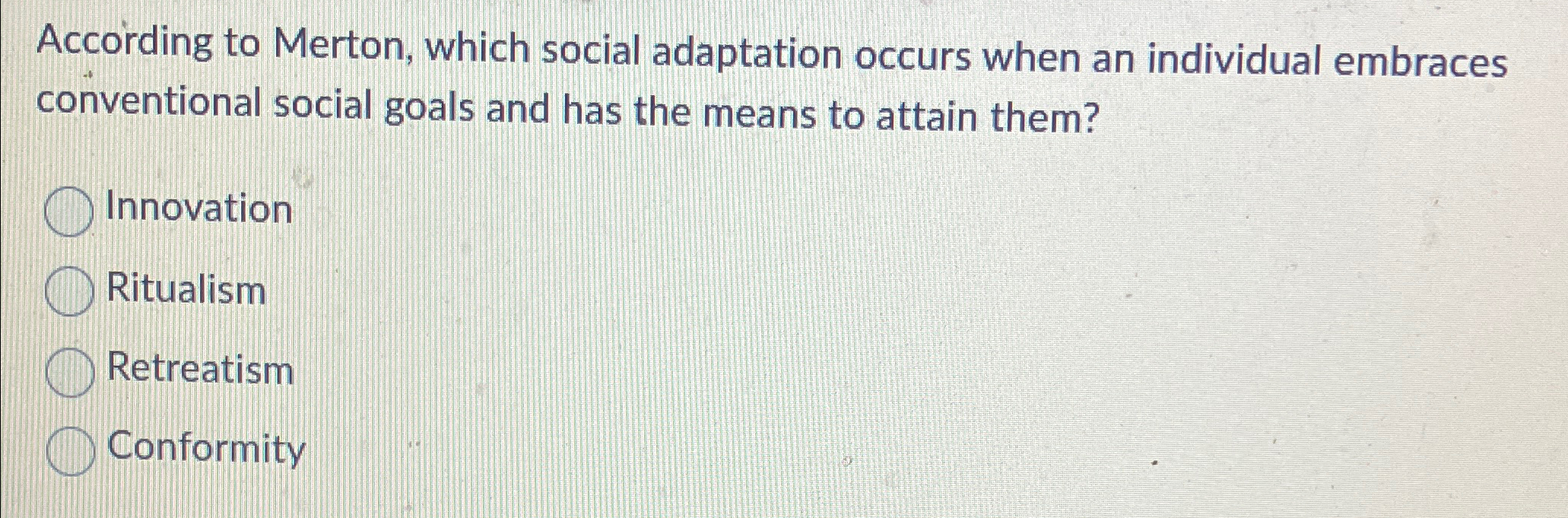 Solved According to Merton, which social adaptation occurs | Chegg.com