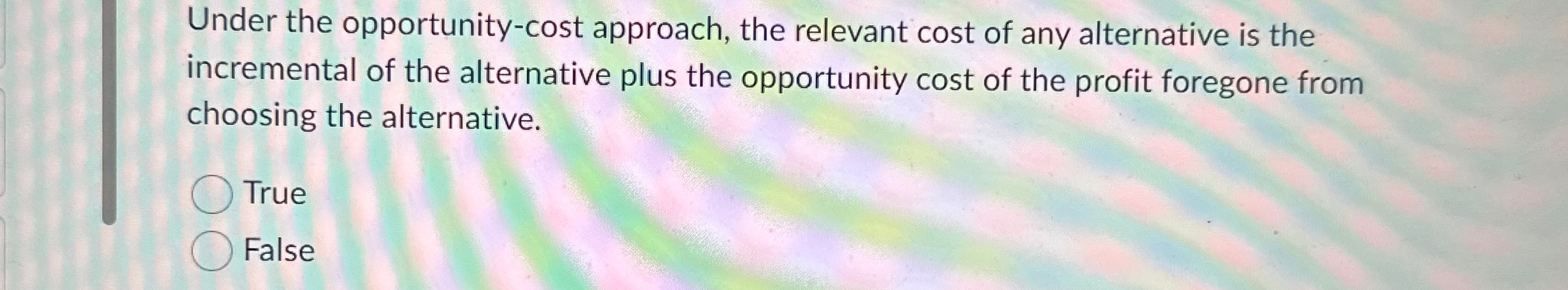 Solved Under the opportunity-cost approach, the relevant | Chegg.com