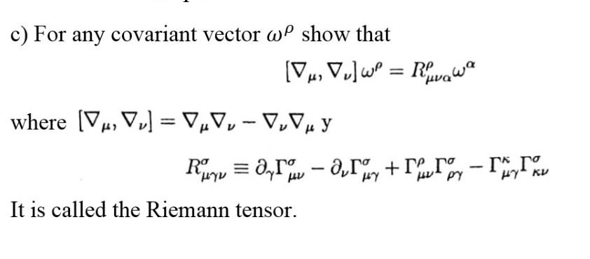 Solved The covariant derivative of a tensor type (r,s) is | Chegg.com