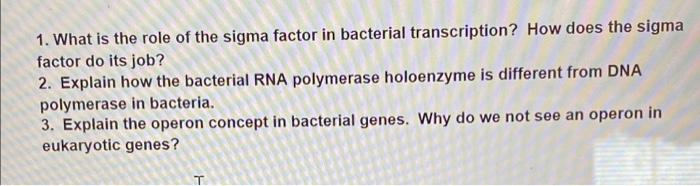 Solved 1. What is the role of the sigma factor in bacterial | Chegg.com