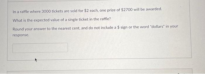 Solved In a raffle where 3000 tickets are sold for $2 each, | Chegg.com