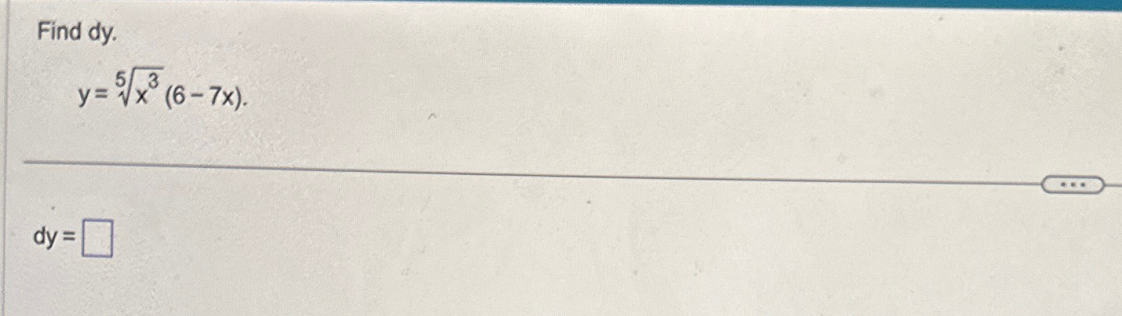 Solved Find dy.y=x35(6-7x)dy= | Chegg.com