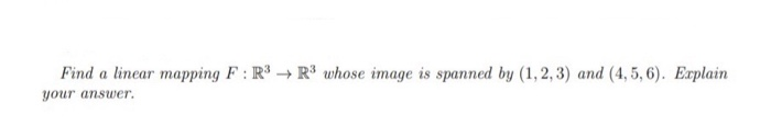Solved Find a linear mapping F your answer. R3 R3 whose | Chegg.com