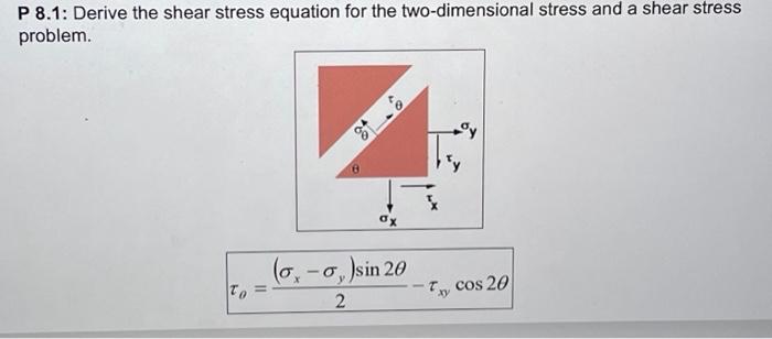 Solved P 8.1: Derive the shear stress equation for the | Chegg.com