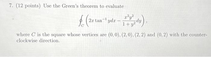 Solved 7. (12 points) Use the Green's theorem to evaluate | Chegg.com