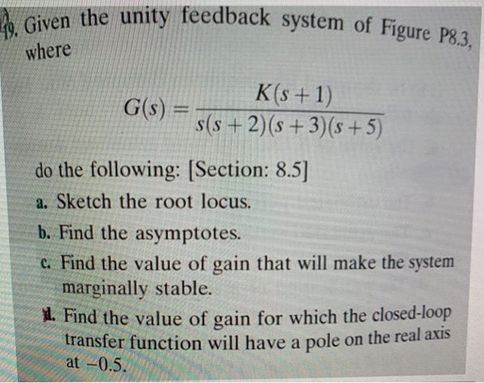 Solved 19. Given the unity feedback system of Figure P8.3, | Chegg.com