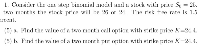 Solved 1. Consider the one step binomial model and a stock | Chegg.com