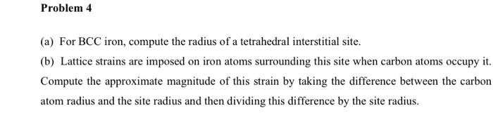 Solved (a) For BCC iron, compute the radius of a tetrahedral | Chegg.com