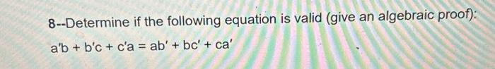 Solved 8--Determine if the following equation is valid (give | Chegg.com