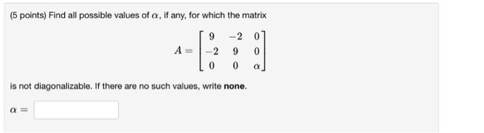 Solved (5 points) Find all possible values of α, if any, for | Chegg.com
