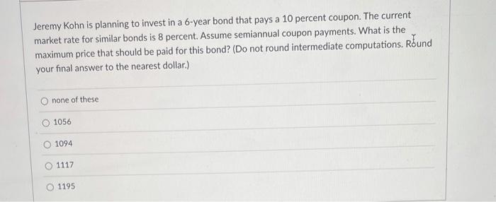 Solved Jeremy Kohn is planning to invest in a 6-year bond | Chegg.com