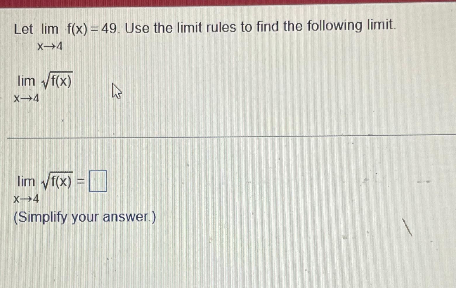 Solved Let limx→4f(x)=49. ﻿Use the limit rules to find the | Chegg.com